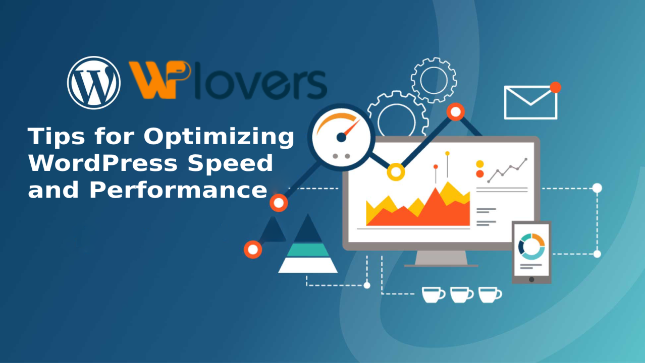 Tips for Optimizing WordPress Speed and Performance Tips for Optimizing WordPress Speed and Performance