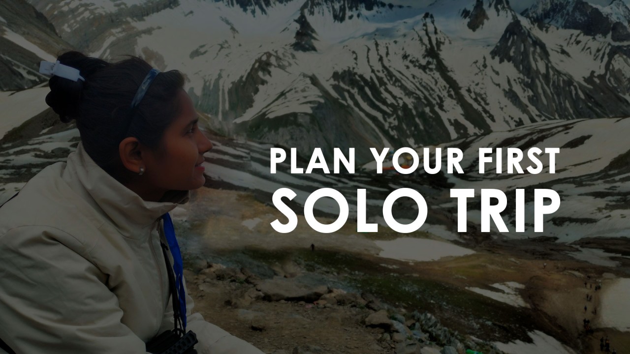 Plan Your First Solo Trip Plan Your First Solo Trip