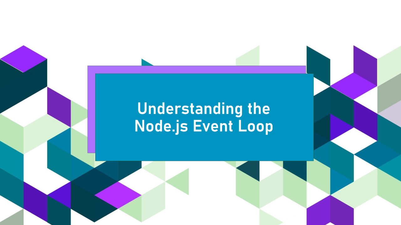 Understanding the Node.js Event Loop Understanding the Node.js Event Loop