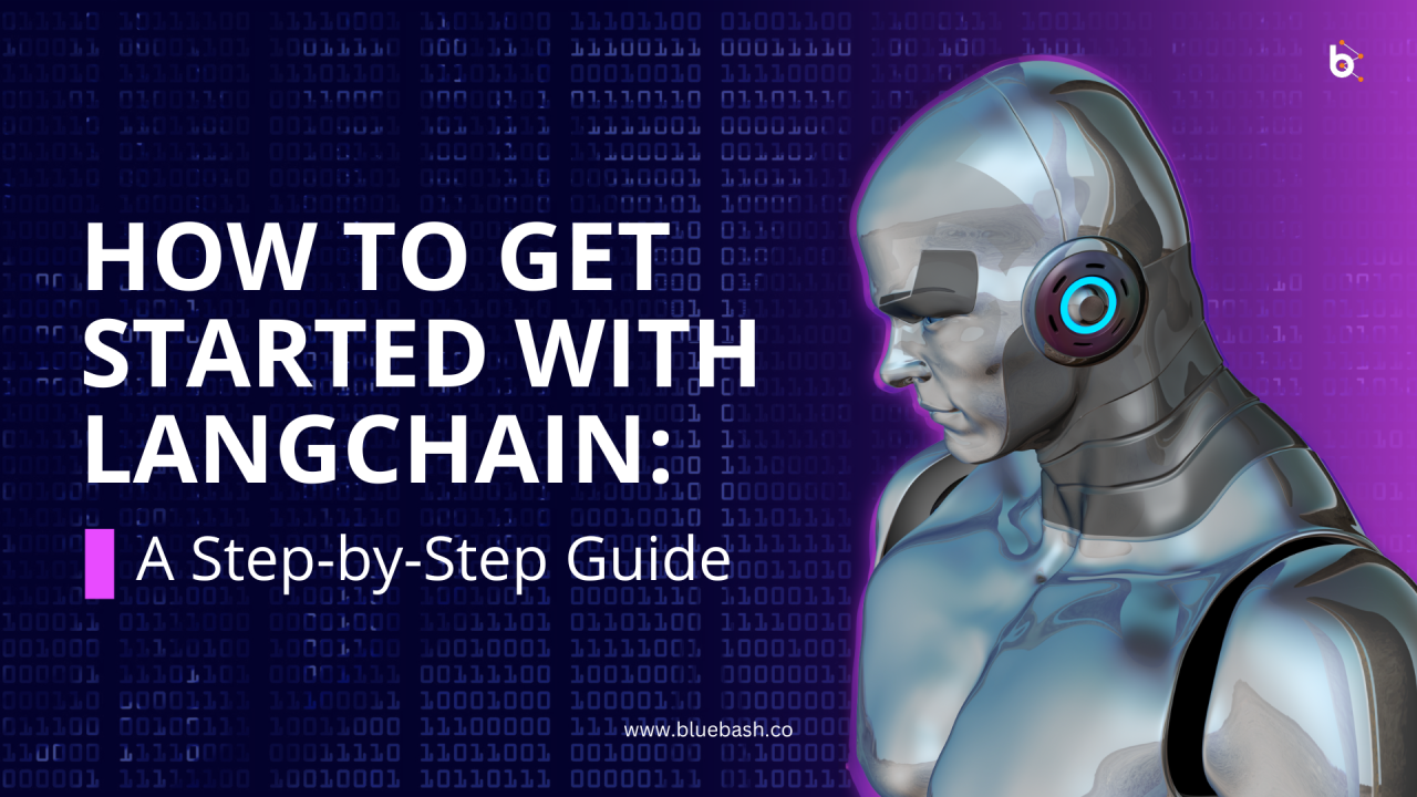 How To Get Started With Langchain: A Step-by-Step Guide How To Get Started With Langchain: A Step-by-Step Guide