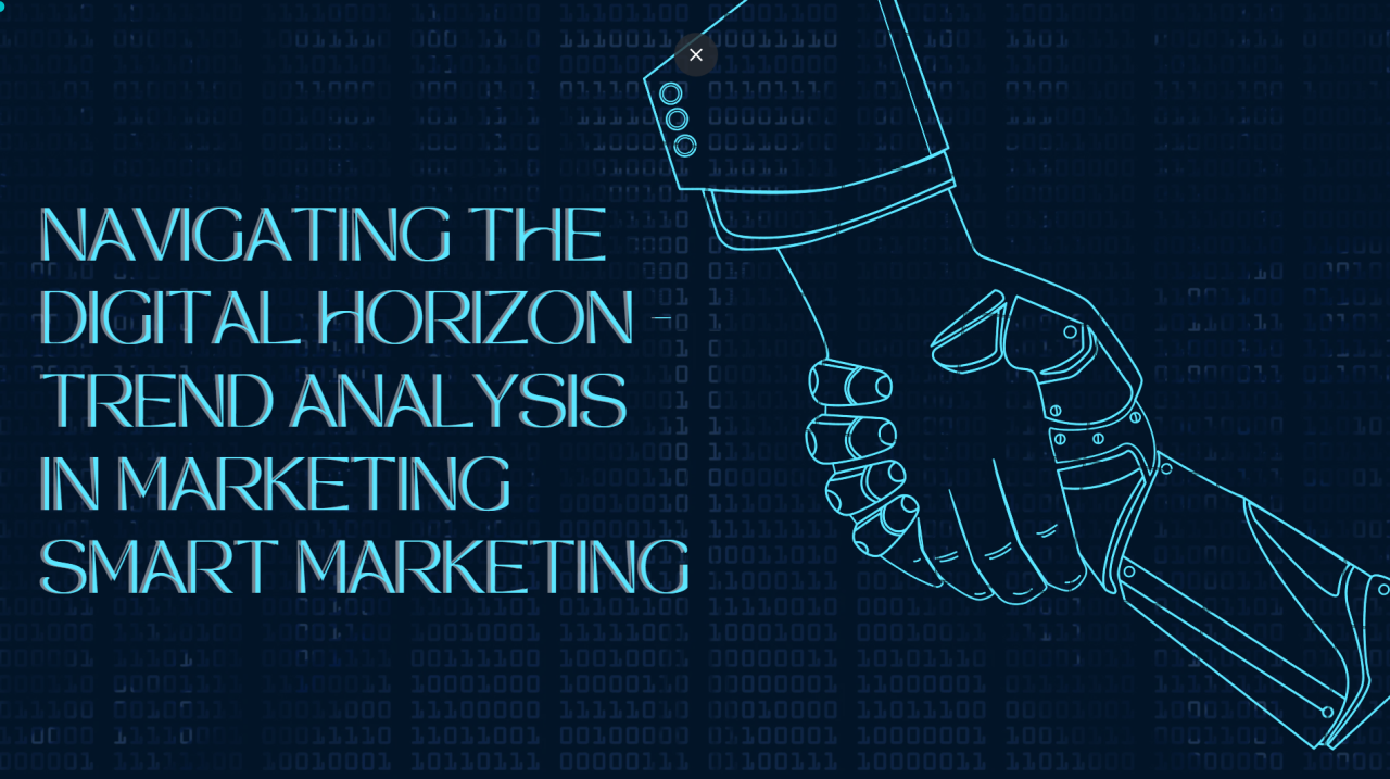 Navigating the Digital Horizon: Trend Analysis in Marketing Smart Marketing Navigating the Digital Horizon: Trend Analysis in Marketing Smart Marketing