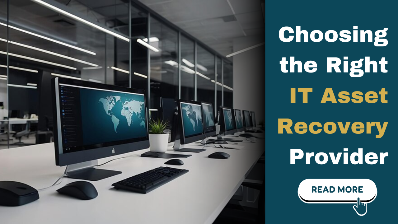 Choosing the Right IT Asset Recovery Provider: A Comprehensive Guide Choosing the Right IT Asset Recovery Provider: A Comprehensive Guide