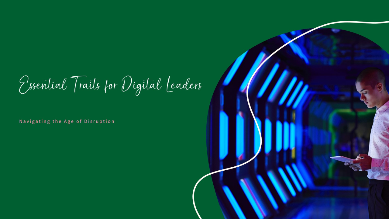 Navigating the Digital Deluge: Essential Traits for Leaders in the Age ... Navigating the Digital Deluge: Essential Traits for Leaders in the Age ...