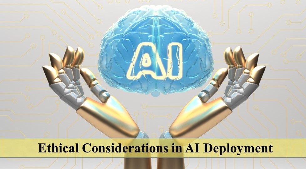 Ethical Considerations in AI Deployment Ethical Considerations in AI Deployment