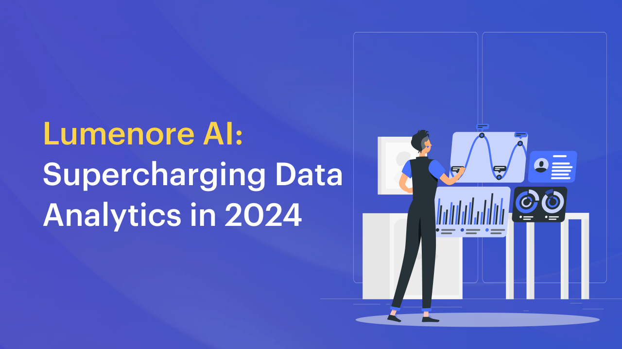 Lumenore AI🦾: Supercharging Data Analytics📊 in 2024 Lumenore AI🦾: Supercharging Data Analytics📊 in 2024