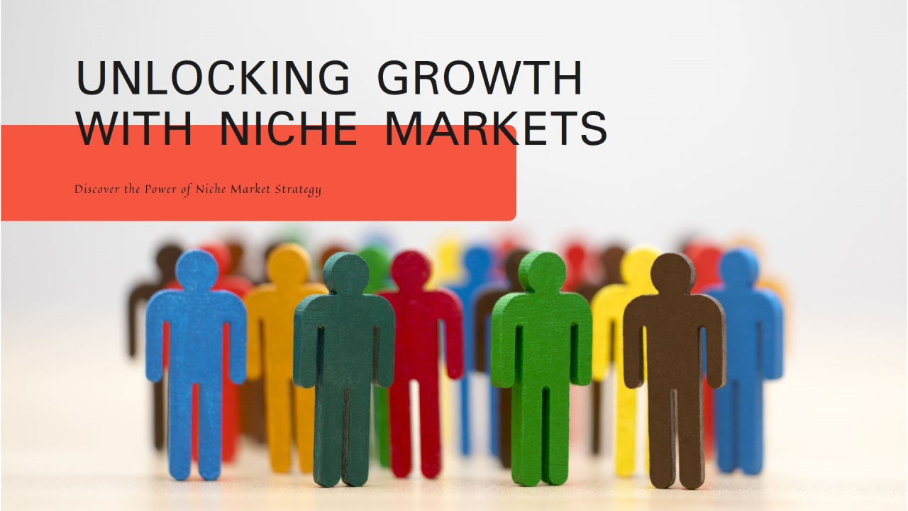 Unlocking Growth: The Power of Niche Market Strategy Unlocking Growth: The Power of Niche Market Strategy
