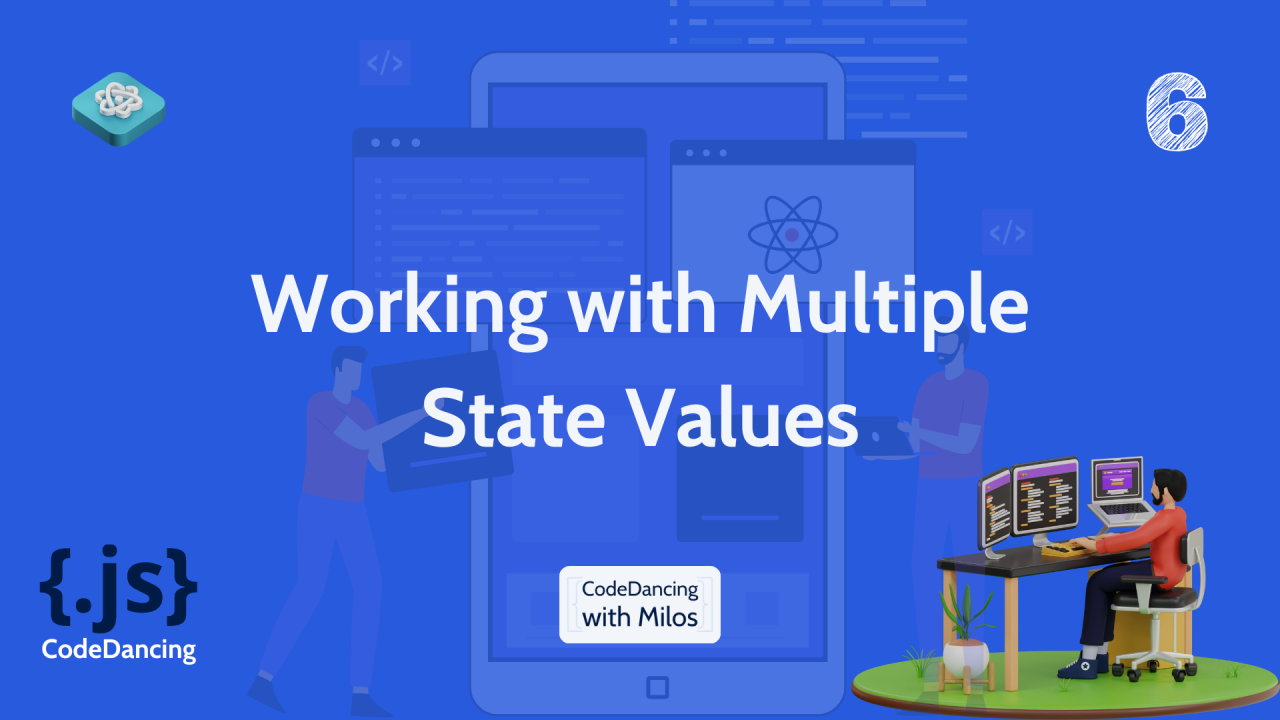 Working with Multiple State Values Working with Multiple State Values