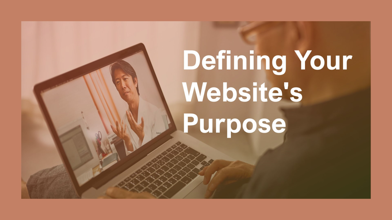 Defining Your Website's Purpose Defining Your Website's Purpose