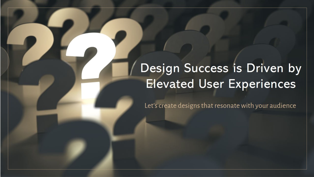 Elevating User Experiences and Driving Design Success UX & UI Elevating User Experiences and Driving Design Success UX & UI
