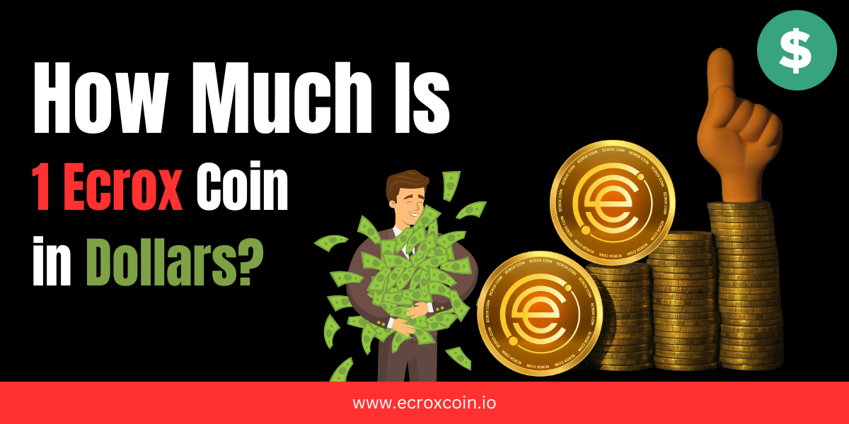 How Much Is 1 Ecrox Coin in Dollars? How Much Is 1 Ecrox Coin in Dollars?