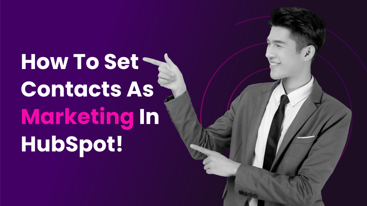 How To Set Contacts As Marketing In HubSpot How To Set Contacts As Marketing In HubSpot