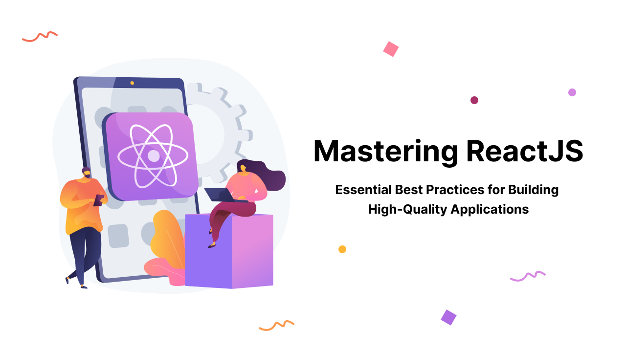 Mastering ReactJS: Essential Best Practices for Building High-Quality ... Mastering ReactJS: Essential Best Practices for Building High-Quality ...
