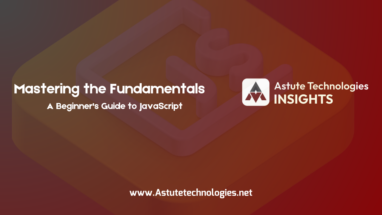 Mastering the Fundamentals: A Beginner's Guide to JavaScript. Mastering the Fundamentals: A Beginner's Guide to JavaScript.