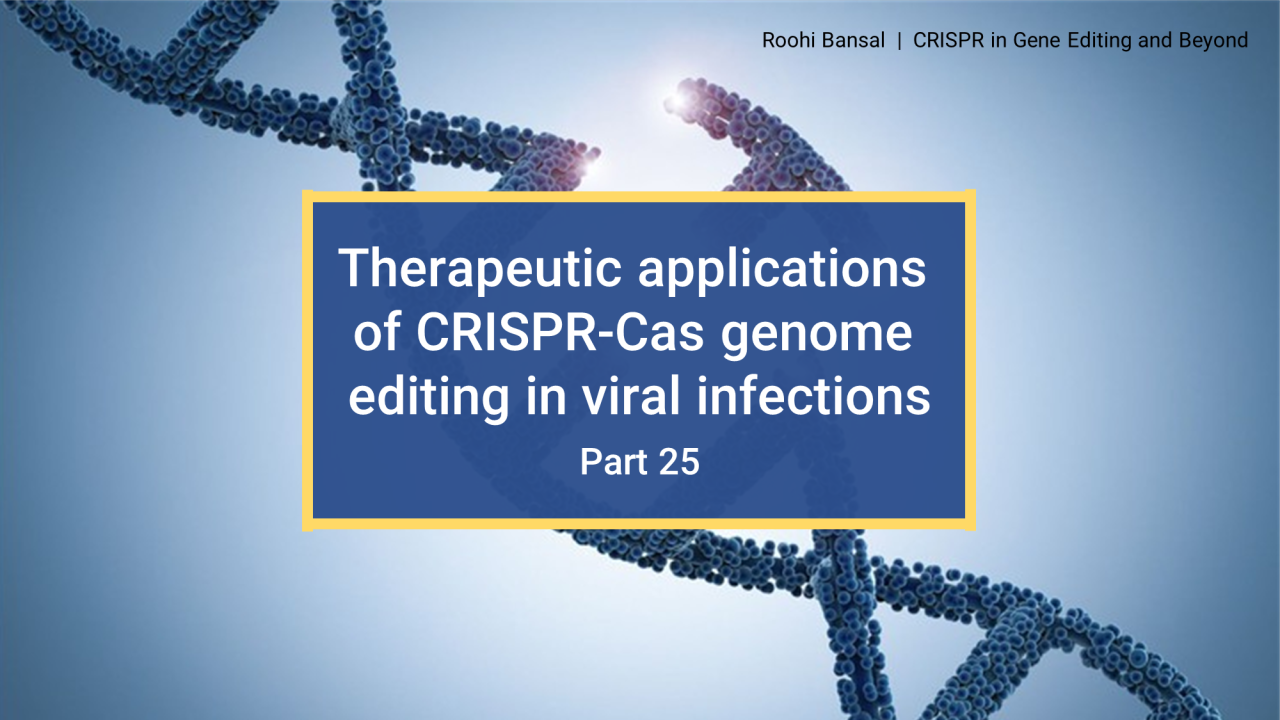 Therapeutic applications of CRISPR-Cas genome editing in viral ... Therapeutic applications of CRISPR-Cas genome editing in viral ...