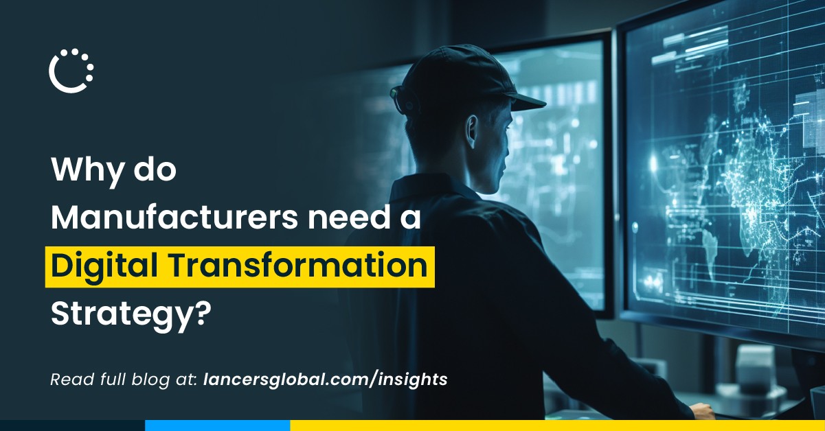 Why do Manufacturers need a Digital Transformation Strategy? Why do Manufacturers need a Digital Transformation Strategy?