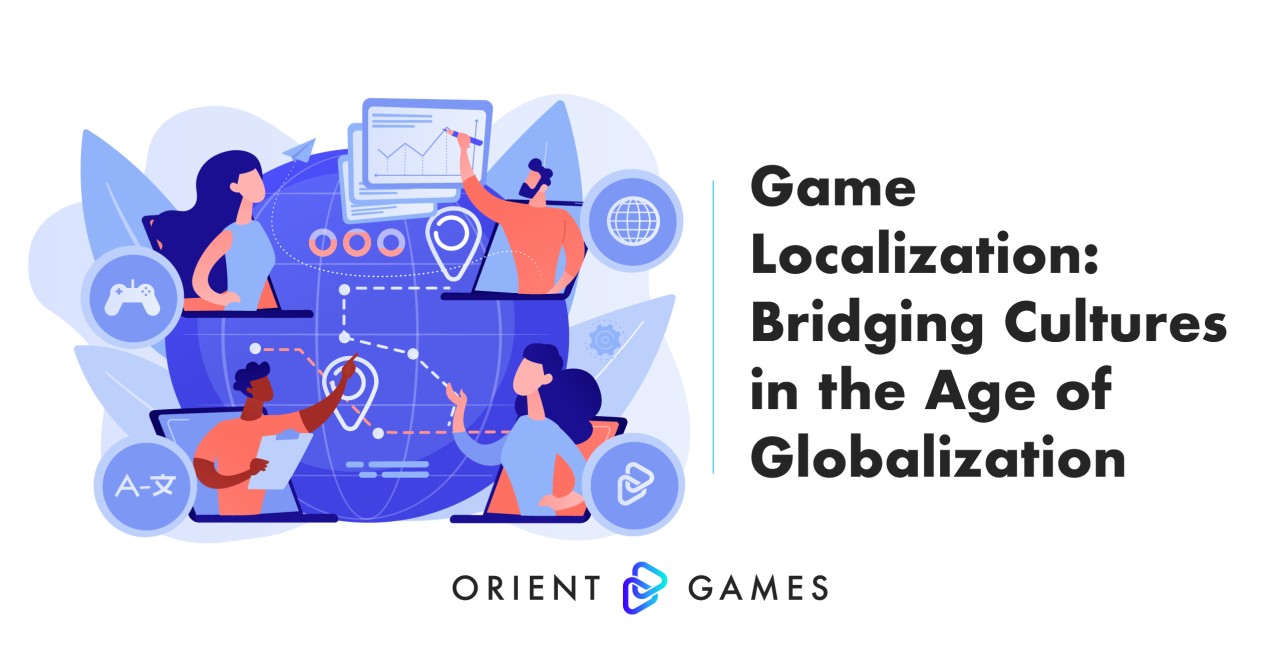 Game Localization: Bridging Cultures in the Age of Globalization Game Localization: Bridging Cultures in the Age of Globalization