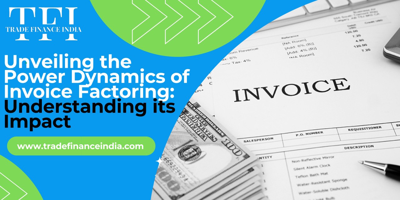 Unveiling the Power Dynamics of Invoice Factoring: Understanding its Impact Unveiling the Power Dynamics of Invoice Factoring: Understanding its Impact