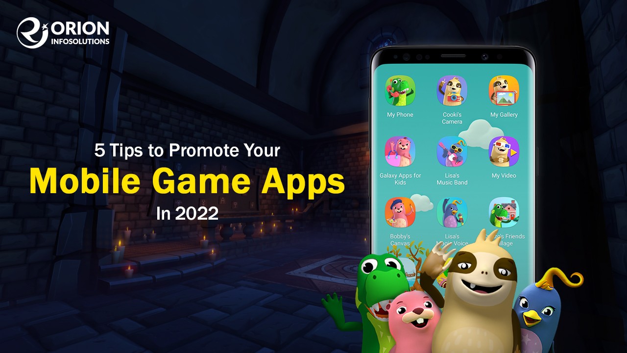 5 Tips to Promote Your Mobile Game Apps In 2022-23 5 Tips to Promote Your Mobile Game Apps In 2022-23
