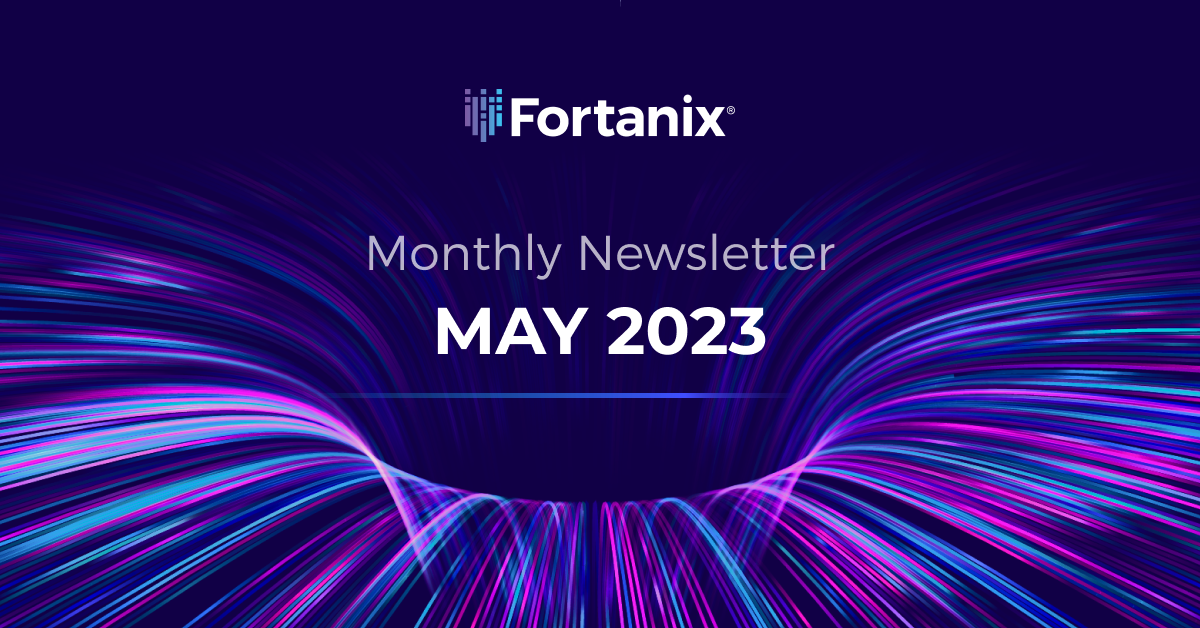 Fortanix on LinkedIn: Fortanix Monthly Newsletter May 2023 Fortanix on LinkedIn: Fortanix Monthly Newsletter May 2023