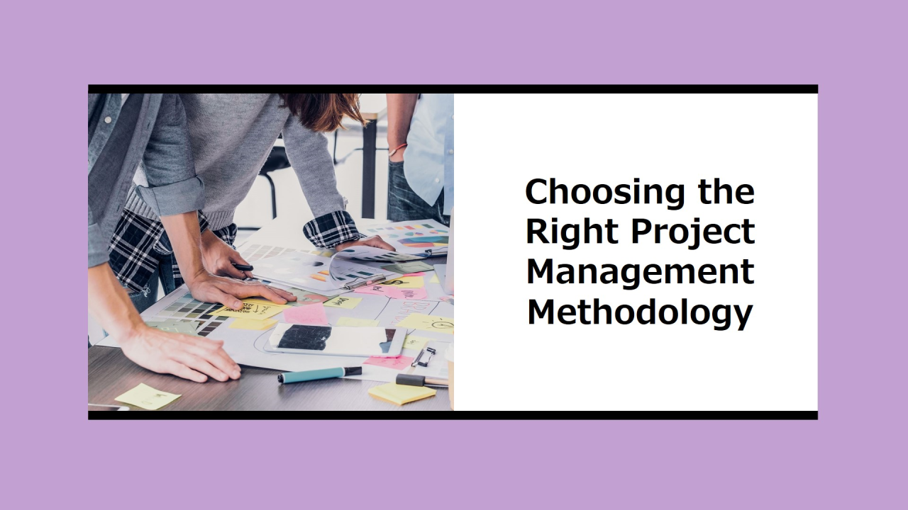 Choosing the Right Project Management Methodology for Maximum Business ... Choosing the Right Project Management Methodology for Maximum Business ...
