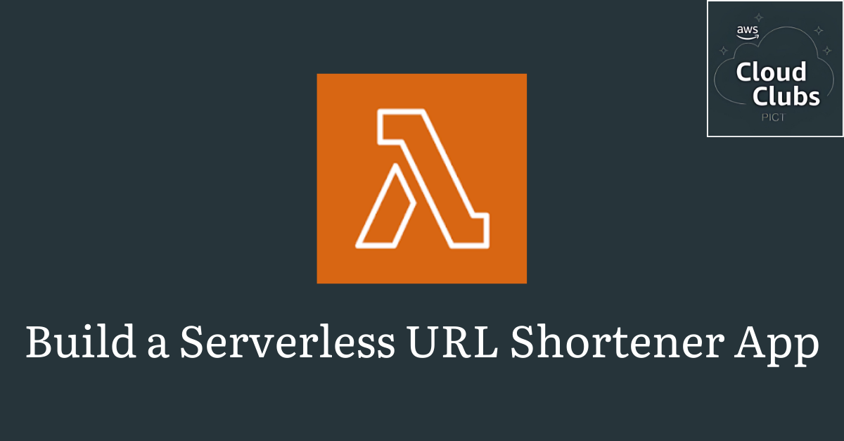 Build a Serverless URL Shortener App Build a Serverless URL Shortener App