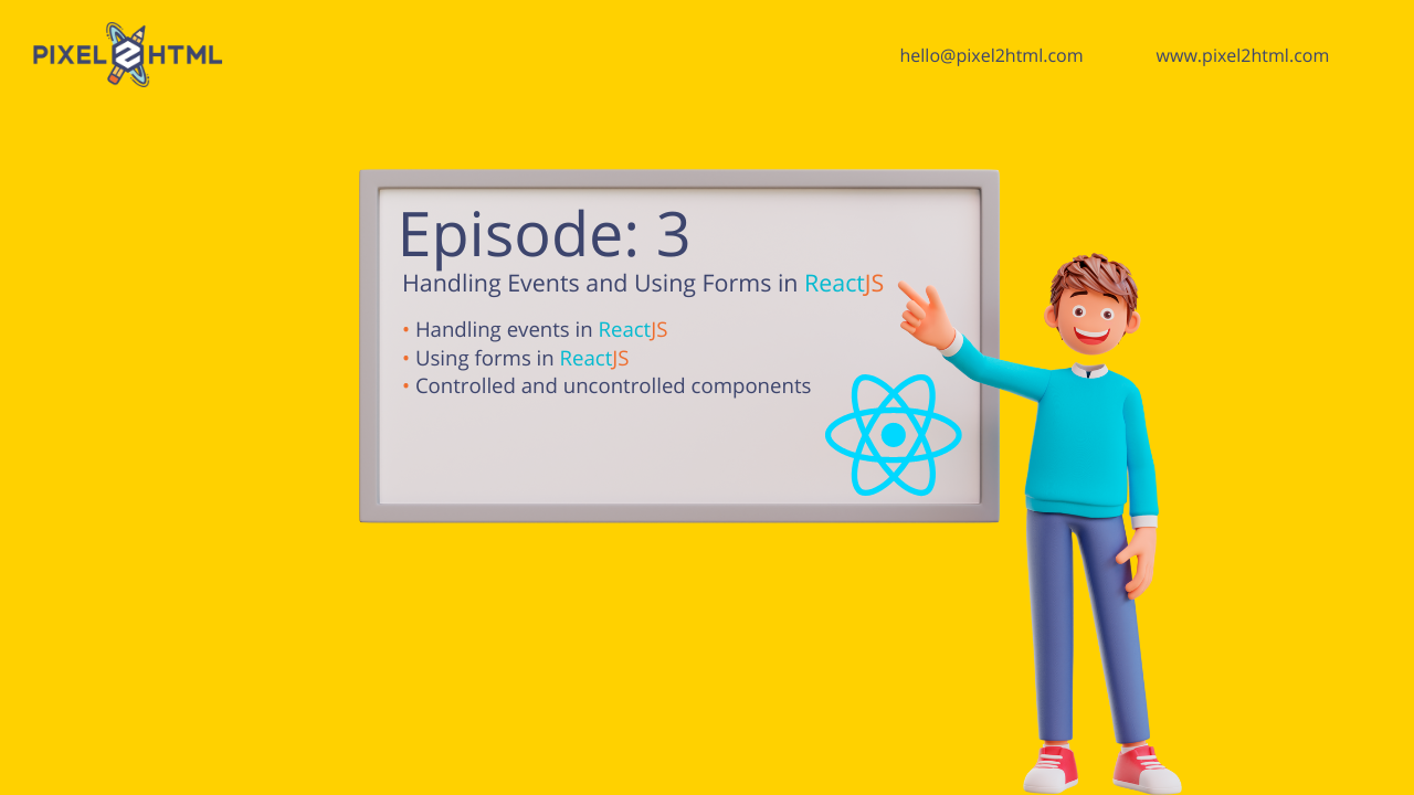 Third Episode: Handling Events and Using Forms in ReactJS Third Episode: Handling Events and Using Forms in ReactJS