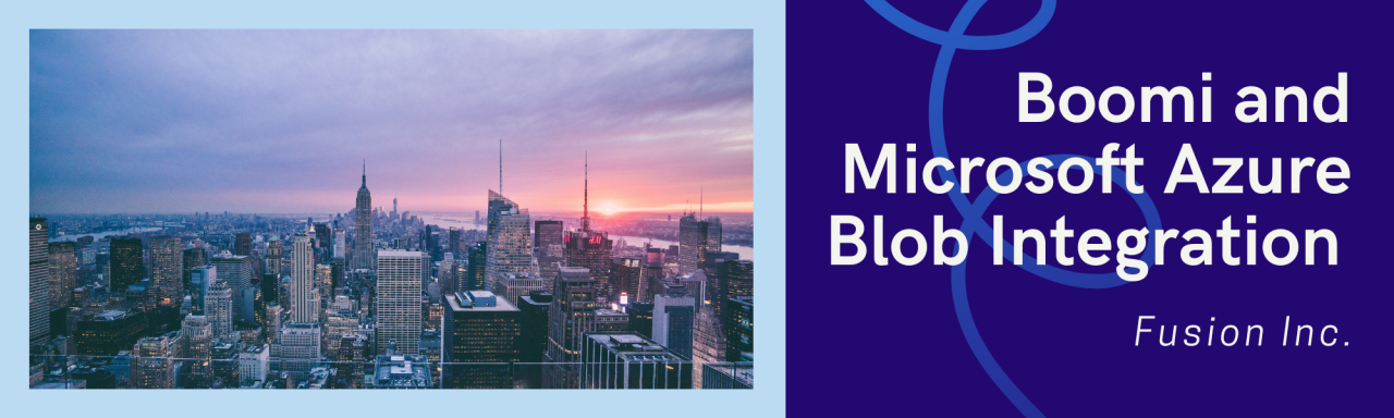 Maximizing Data Potential with Boomi and Microsoft Azure Blob ... Maximizing Data Potential with Boomi and Microsoft Azure Blob ...