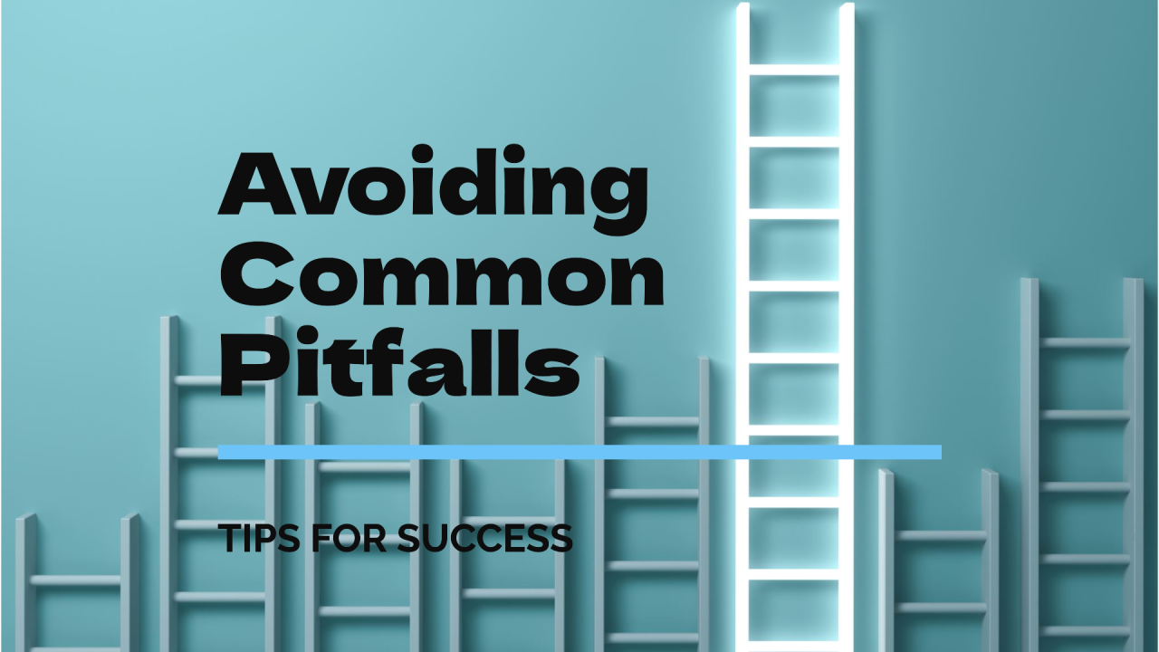 Methods to avoid common pitfalls Methods to avoid common pitfalls