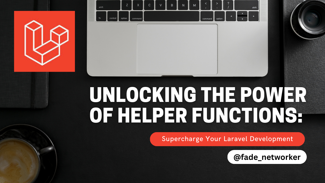 Unlocking the Power of Helper Functions: Supercharge Your Laravel ... Unlocking the Power of Helper Functions: Supercharge Your Laravel ...