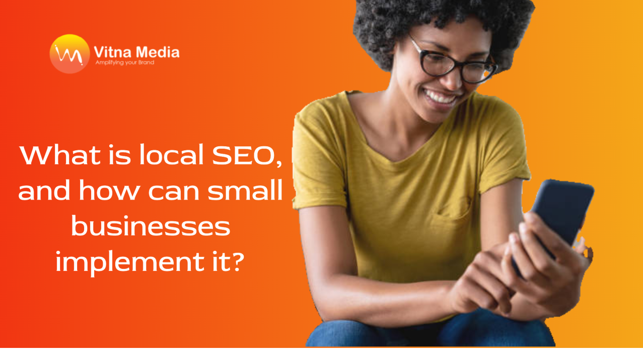 What is local SEO, and how can small businesses implement it? What is local SEO, and how can small businesses implement it?