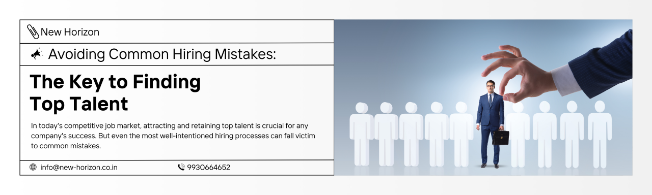 Avoiding Common Hiring Mistakes: The Key to Finding Top Talent Avoiding Common Hiring Mistakes: The Key to Finding Top Talent