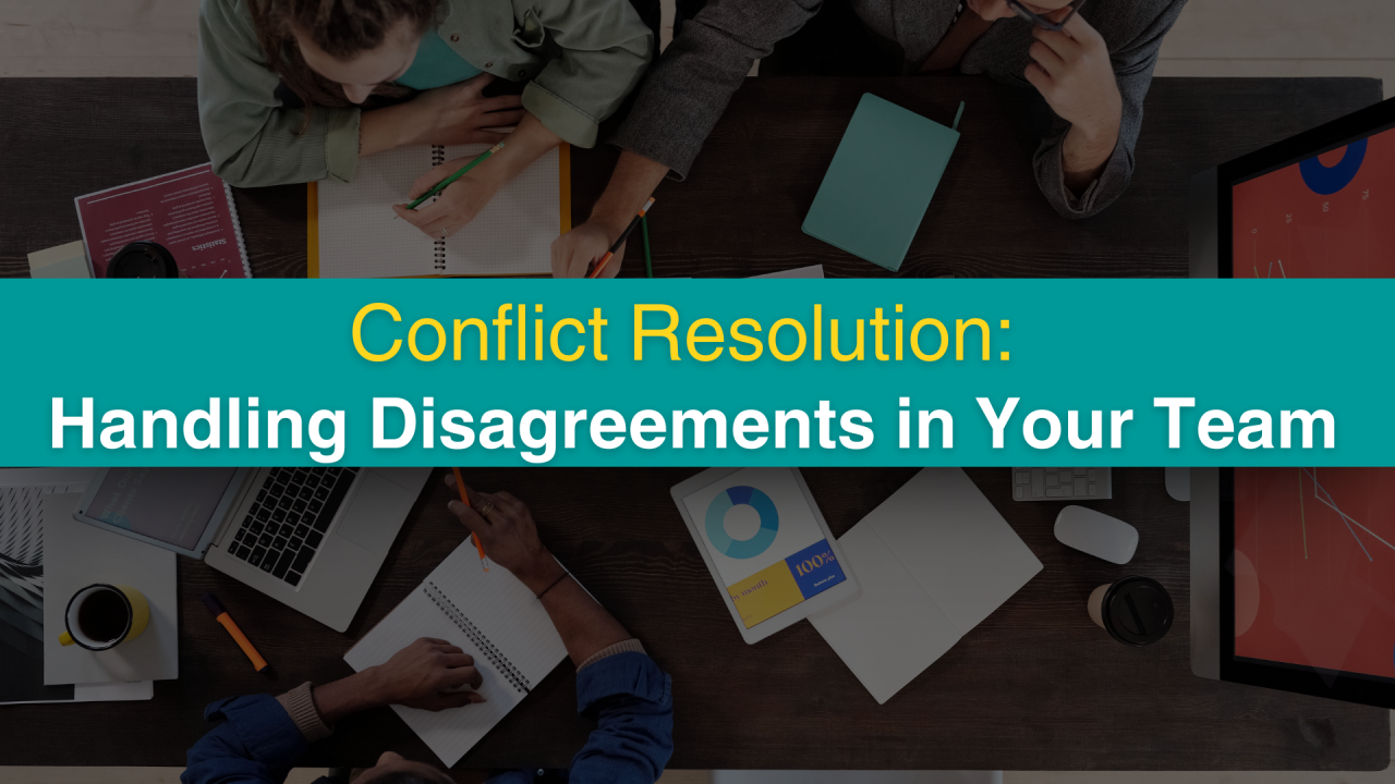 Turning Disagreements into Opportunities: Conflict Resolution for Leaders Turning Disagreements into Opportunities: Conflict Resolution for Leaders