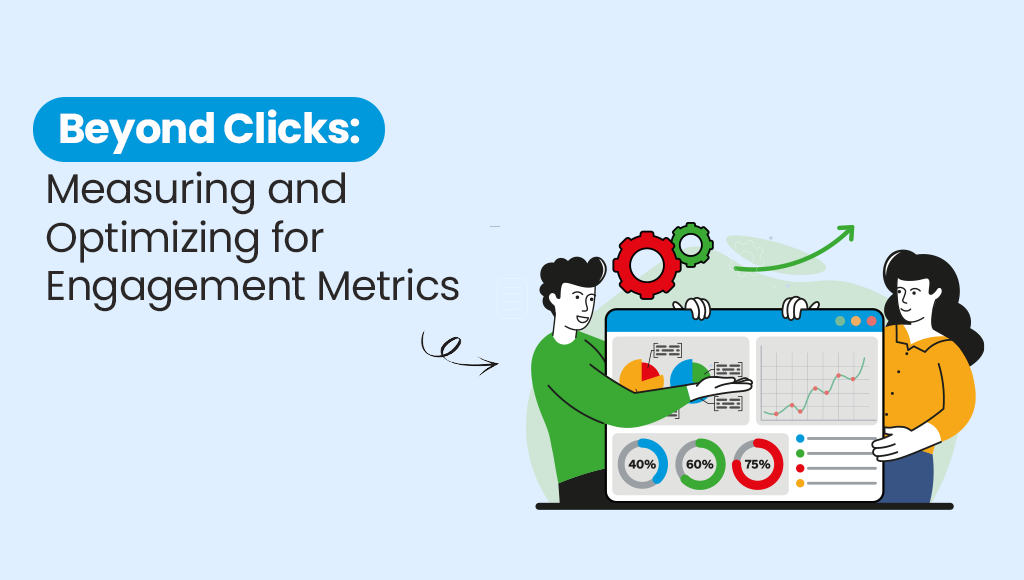Beyond Clicks: Measuring and Optimizing for Engagement Metrics Beyond Clicks: Measuring and Optimizing for Engagement Metrics