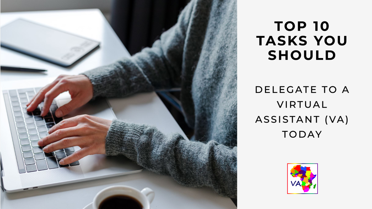 Top 10 Tasks You Should Delegate to a Virtual Assistant Today Top 10 Tasks You Should Delegate to a Virtual Assistant Today