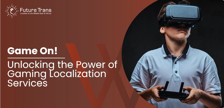Game On! Unlocking the Power of Gaming Localization Services Game On! Unlocking the Power of Gaming Localization Services