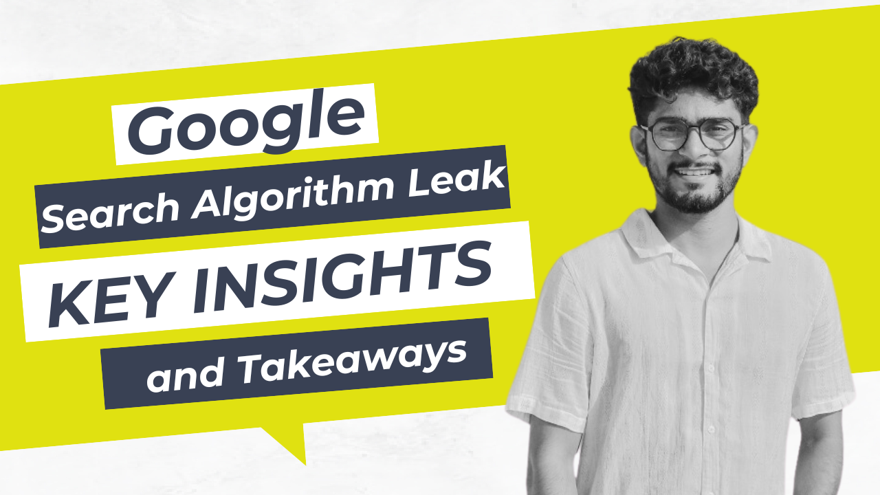 Google Search Algorithm Leak: Key Insights and Takeaways Google Search Algorithm Leak: Key Insights and Takeaways