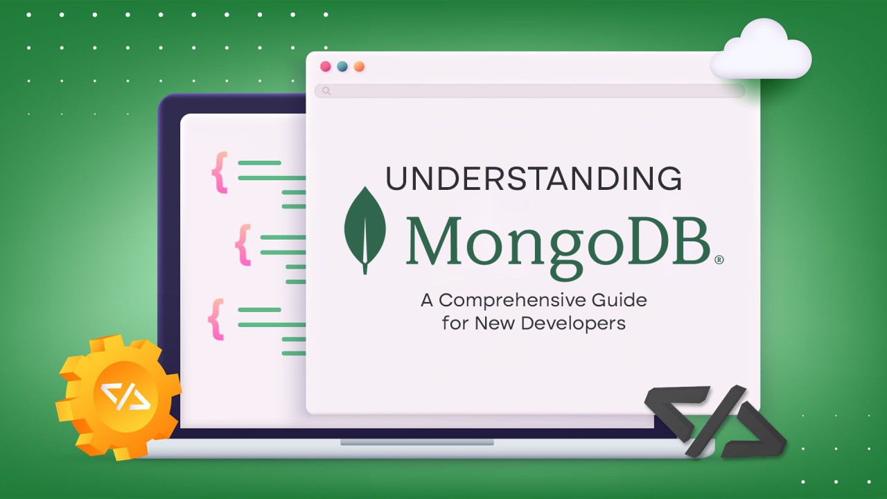 Understanding MongoDB: A Comprehensive Guide for New Developers Understanding MongoDB: A Comprehensive Guide for New Developers