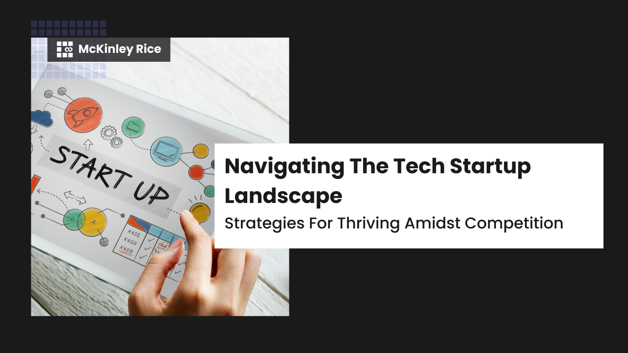 Navigating The Tech Startup Landscape Navigating The Tech Startup Landscape