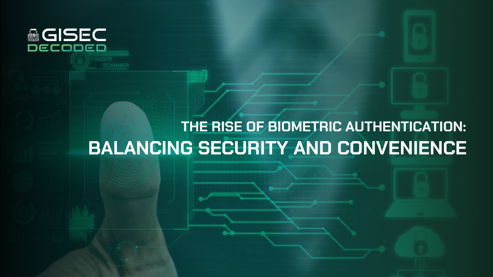 The Rise of Biometric Authentication: Balancing Security and Convenience The Rise of Biometric Authentication: Balancing Security and Convenience