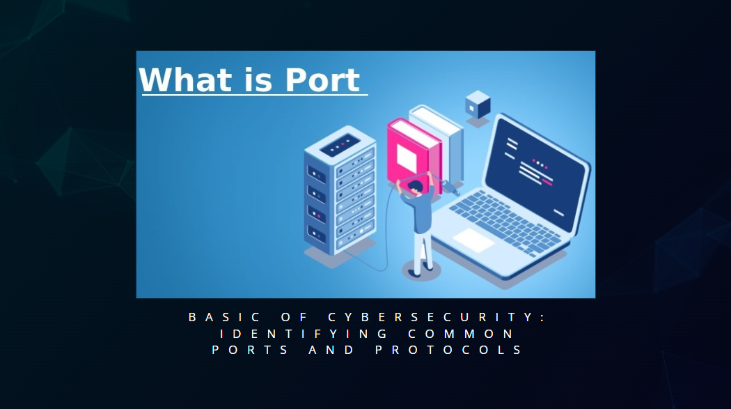 Understanding Your Network: Identifying Common Ports and Protocols Understanding Your Network: Identifying Common Ports and Protocols