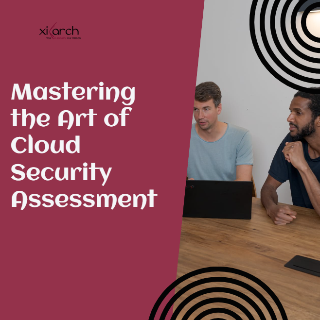 Mastering the Art of Cloud Security Assessment: Ensuring Data Protection Mastering the Art of Cloud Security Assessment: Ensuring Data Protection