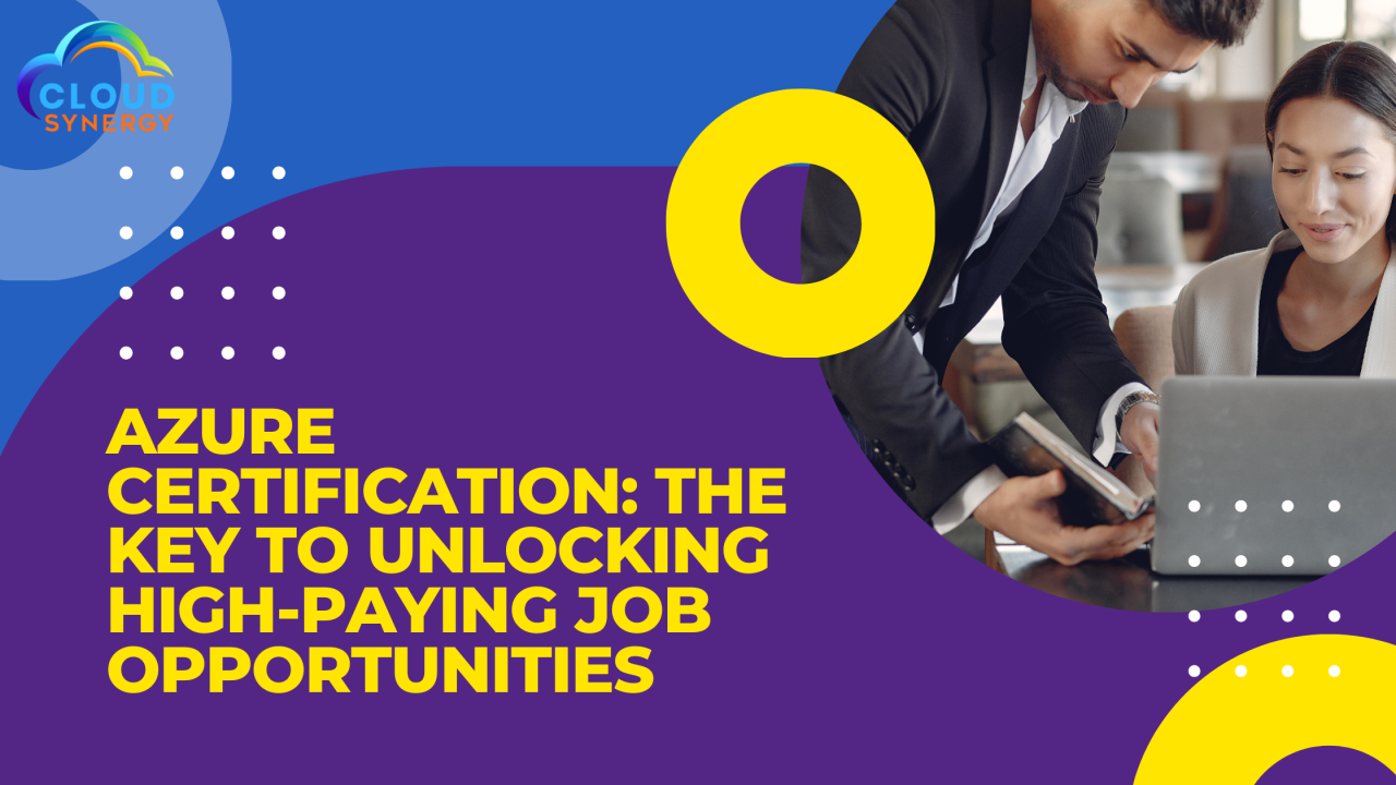 Azure Certification: The Key to Unlocking High-Paying Job Opportunities Azure Certification: The Key to Unlocking High-Paying Job Opportunities