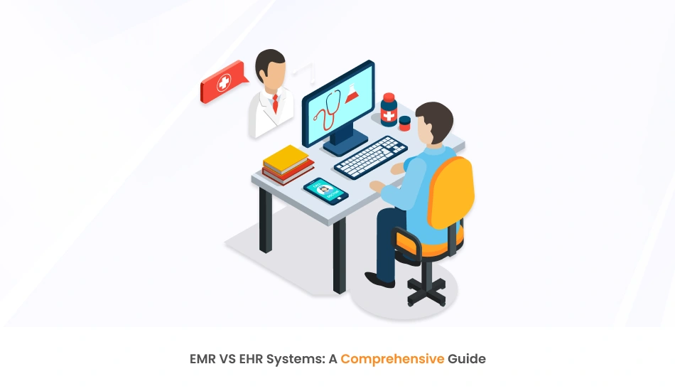 EMR vs EHR Systems: A Comprehensive Guide EMR vs EHR Systems: A Comprehensive Guide