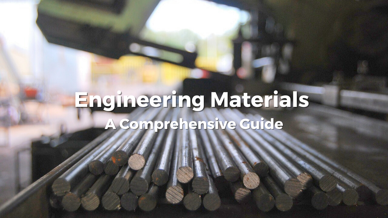 Engineering Materials: A Comprehensive Guide Engineering Materials: A Comprehensive Guide