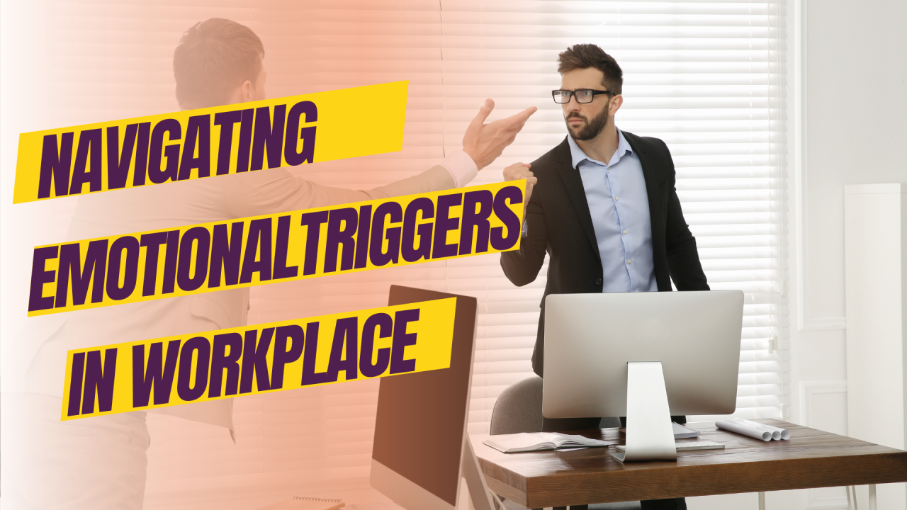 Navigating Emotional Triggers in the Workplace: A Guide to Thoughtful ... Navigating Emotional Triggers in the Workplace: A Guide to Thoughtful ...