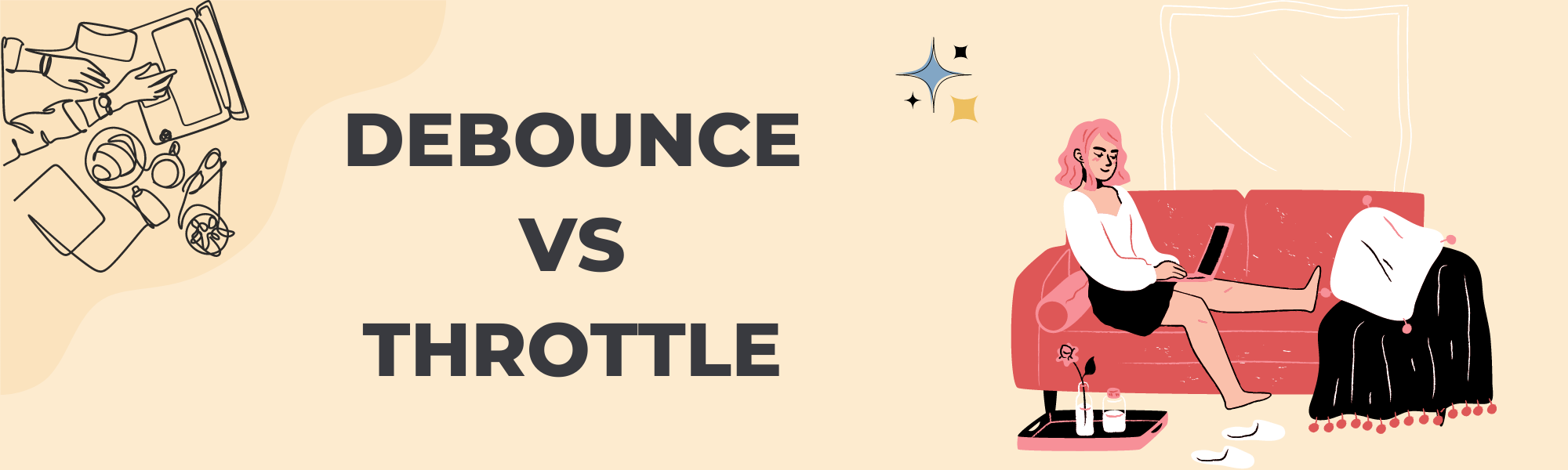 Debounce vs Throttle: Techniques for a Smooth User Experience Debounce vs Throttle: Techniques for a Smooth User Experience