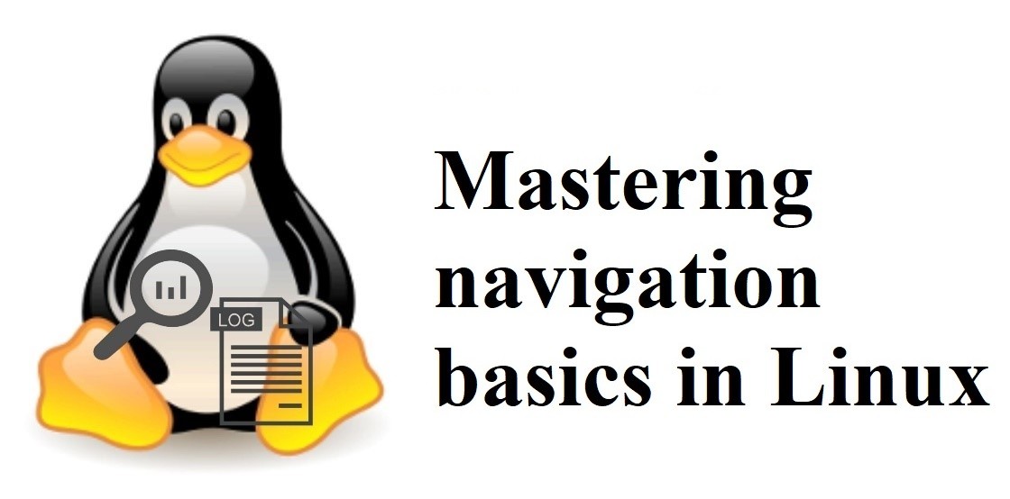 Mastering navigation basics in Linux Mastering navigation basics in Linux