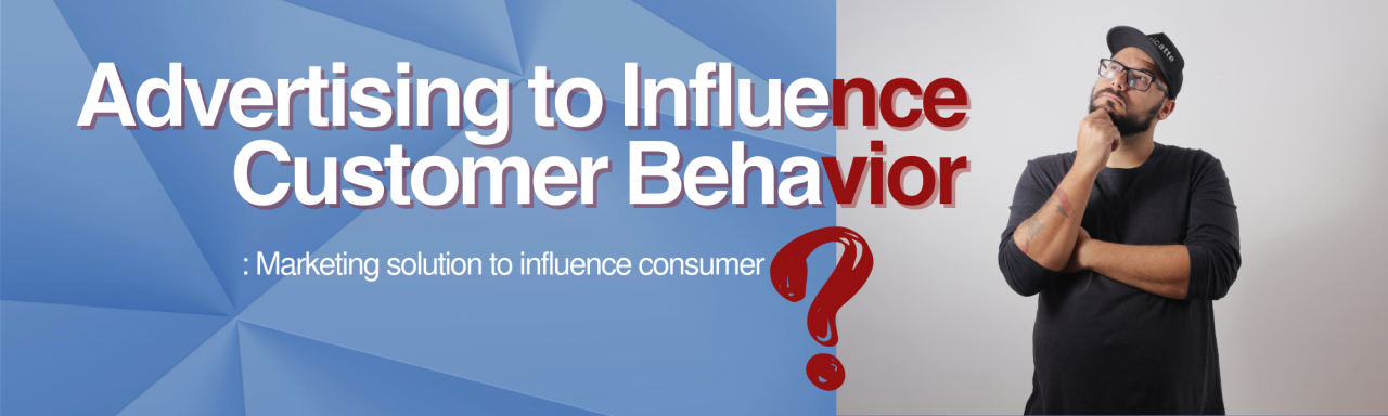 Using advertising to influence consumer behavior. Using advertising to influence consumer behavior.
