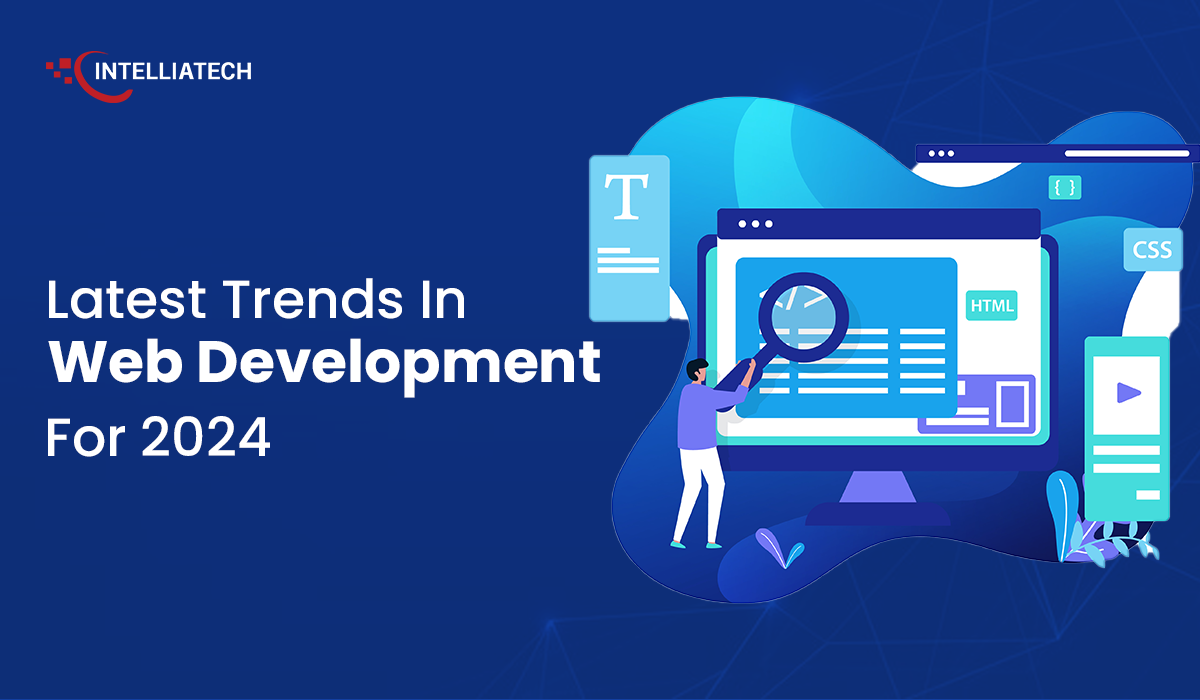 Latest Trends In Web Development For 2024 Latest Trends In Web Development For 2024