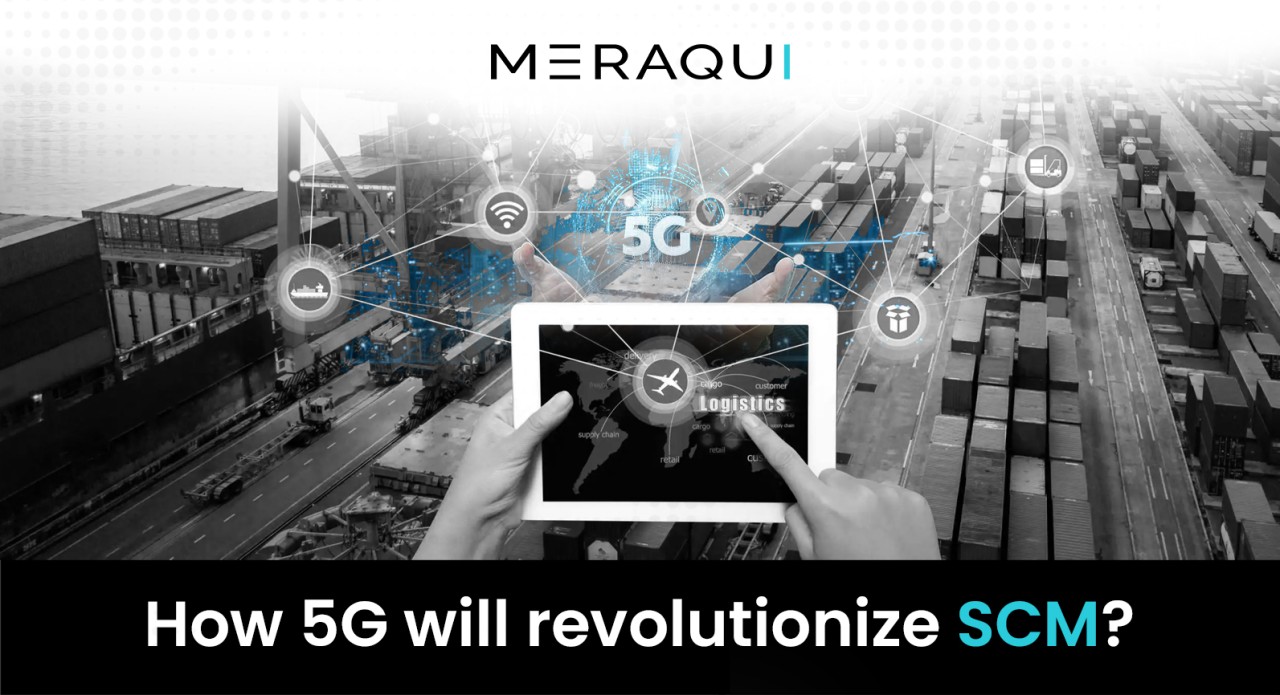How 5G will revolutionize Supply Chain Management? How 5G will revolutionize Supply Chain Management?